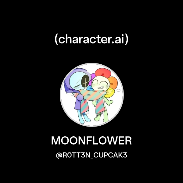 Chat with MOONFLOWER | character.ai | Personalized AI for every moment ...