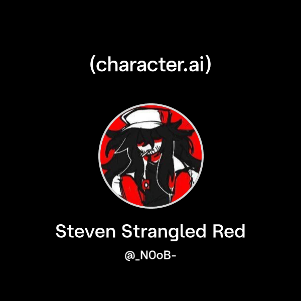 Chat with Steven Strangled Red | character.ai | AI Chat, Reimagined ...