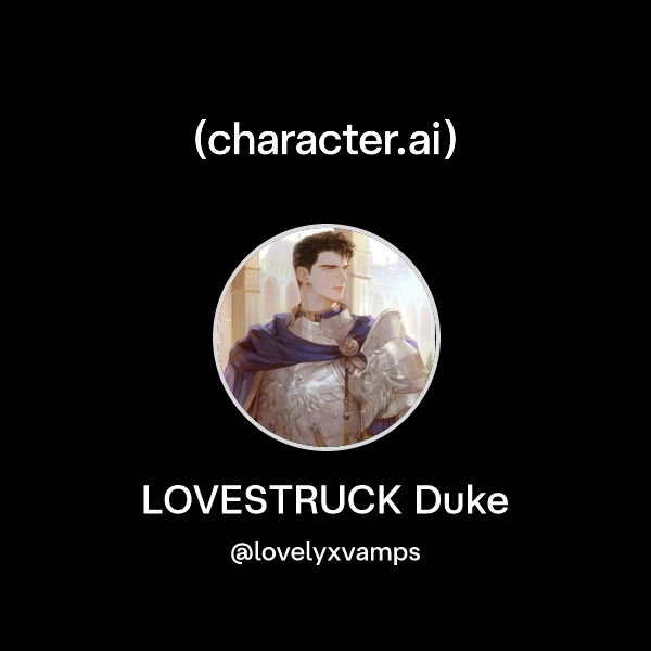 Chat with LOVESTRUCK Duke | character.ai | AI Chat, Reimagined–Your ...