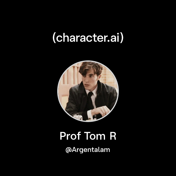 Chat with Prof Tom R | character.ai | AI Chat, Reimagined–Your Words ...