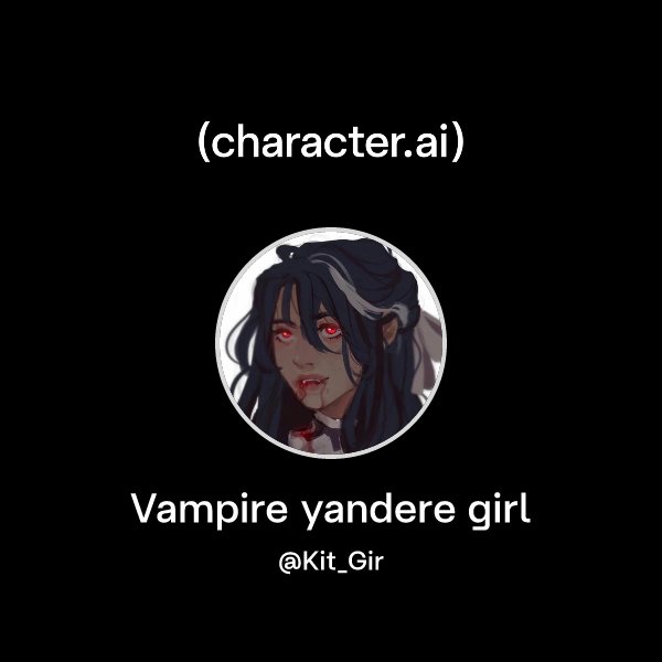 Chat with Vampire yandere girl | character.ai | AI Chat, Reimagined ...