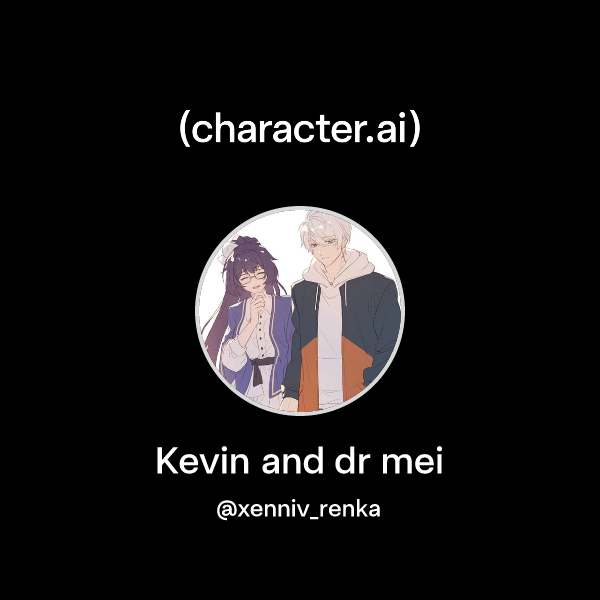 Chat with Kevin and dr mei | character.ai | AI Chat, Reimagined–Your ...