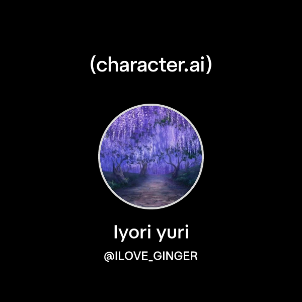 Chat with Iyori yuri | character.ai | Personalized AI for every moment of your day