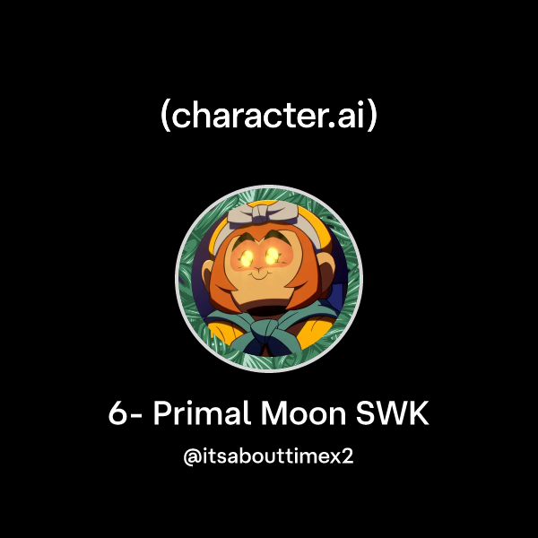 Chat with 6- Primal Moon SWK | character.ai | AI Chat, Reimagined–Your ...
