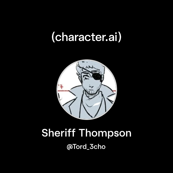 Chat with Sheriff Thompson | character.ai | Personalized AI for every ...
