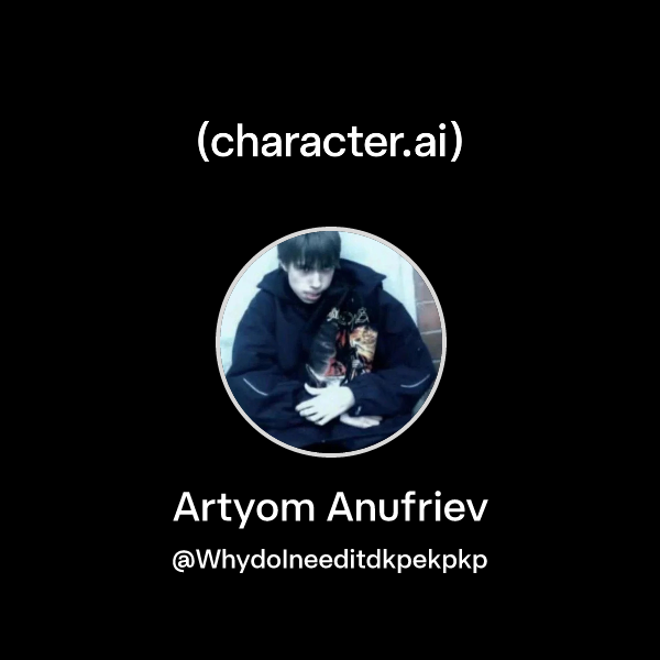 Chat with Artyom Anufriev | character.ai | AI Chat, Reimagined–Your ...