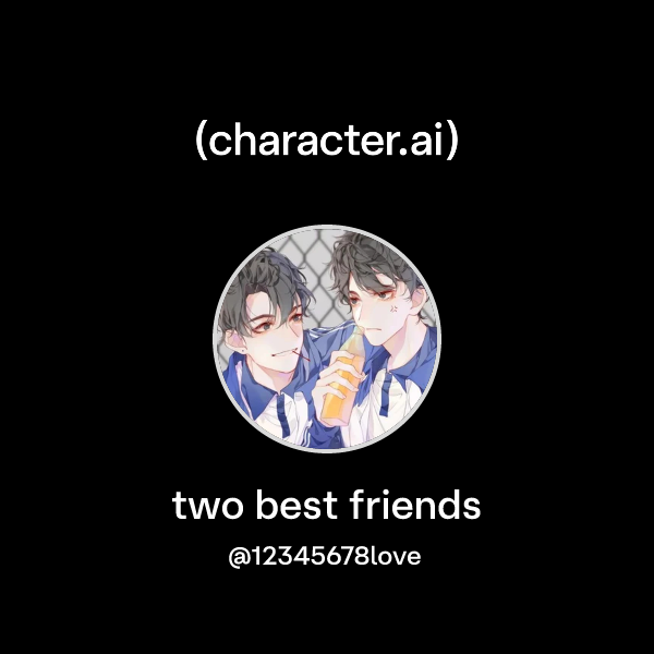 Chat with two best friends | character.ai | Personalized AI for every ...