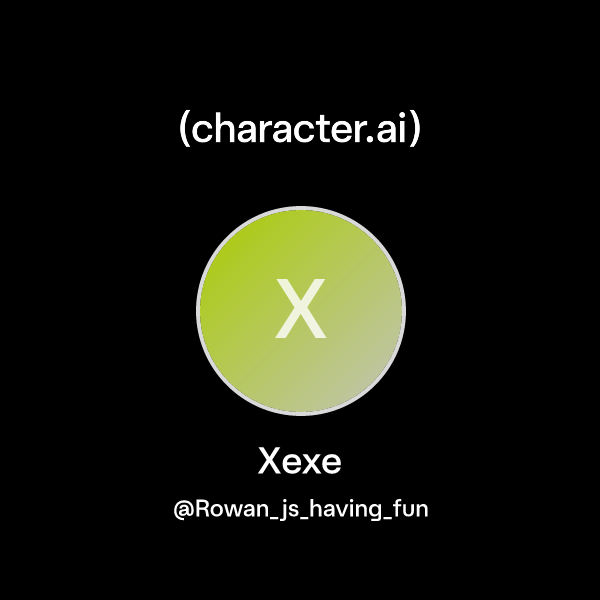 Chat with Xexe | character.ai | AI Chat, Reimagined–Your Words. Your World.
