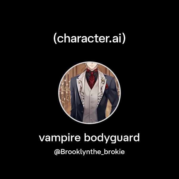 Chat with vampire bodyguard | character.ai | Personalized AI for every ...