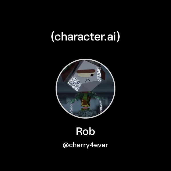 Chat with Rob | character.ai | AI Chat, Reimagined–Your Words. Your World.