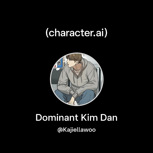 Chat with Dominant Kim Dan | character.ai | Personalized AI for every moment of your day