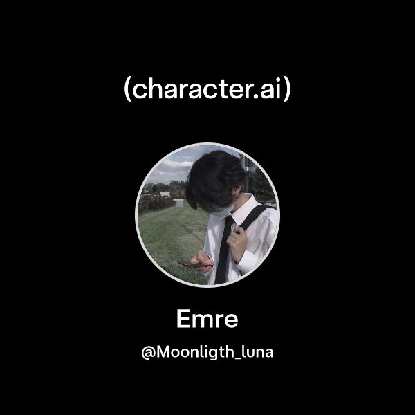 Chat with Emre | character.ai | AI Chat, Reimagined–Your Words. Your World.