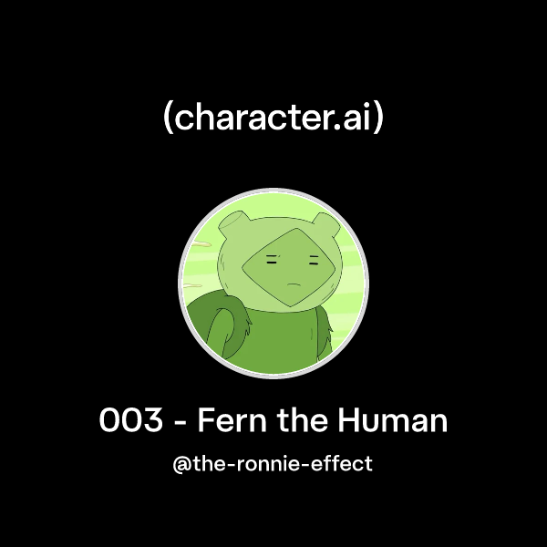 Chat with 003 - Fern the Human | character.ai | AI Chat, Reimagined ...