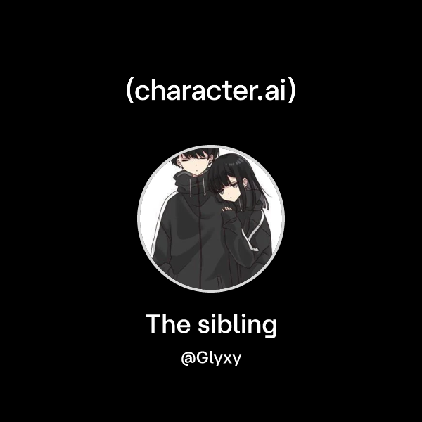Chat with The sibling | character.ai | AI Chat, Reimagined–Your Words ...