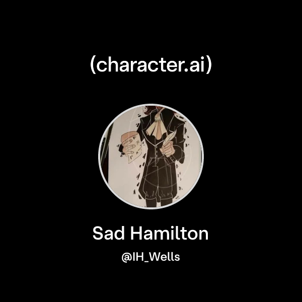 Chat with Sad Hamilton | character.ai | AI Chat, Reimagined–Your Words ...