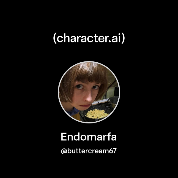Chat with Endomarfa | character.ai | Personalized AI for every moment ...