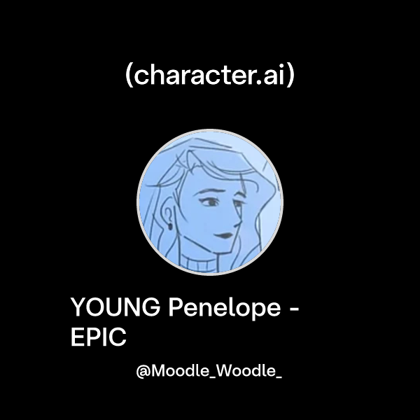 Chat with YOUNG Penelope -EPIC | character.ai | AI Chat, Reimagined ...