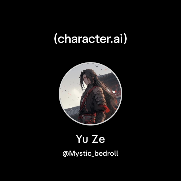 Chat with Yu Ze | character.ai | AI Chat, Reimagined–Your Words. Your ...