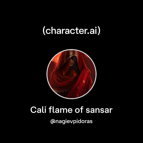 Chat with Cali flame of sansar | character.ai | Personalized AI for ...