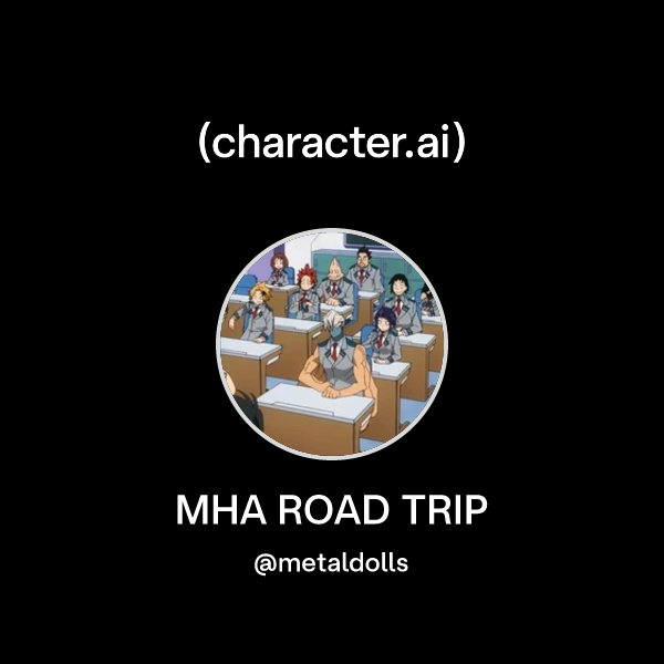 Chat with MHA ROAD TRIP | character.ai | AI Chat, Reimagined–Your Words ...