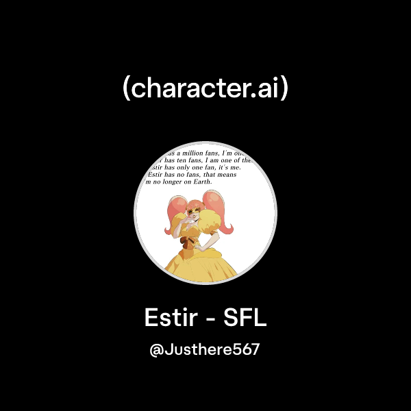 Chat with Estir - SFL | character.ai | AI Chat, Reimagined–Your Words ...