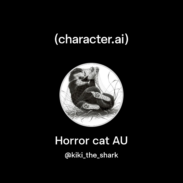 Chat with Horror cat AU | character.ai | Personalized AI for every ...