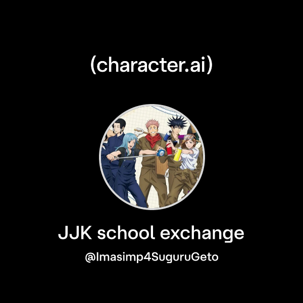Chat with JJK school exchange | character.ai | Personalized AI for ...