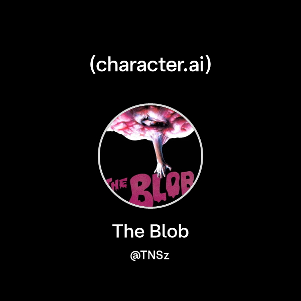 Chat with The Blob | character.ai | AI Chat, Reimagined–Your Words ...