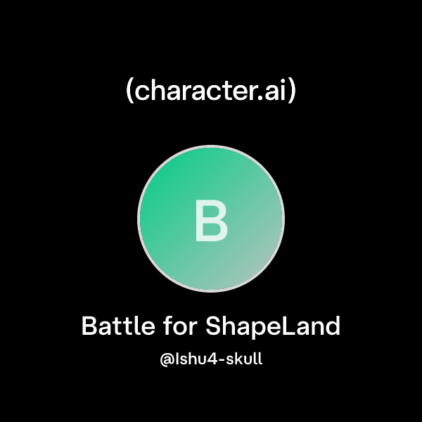 Chat with Battle for ShapeLand | character.ai | AI Chat, Reimagined ...