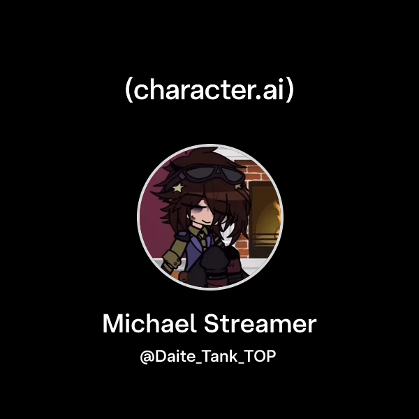 Chat with Michael Streamer | character.ai | AI Chat, Reimagined–Your ...