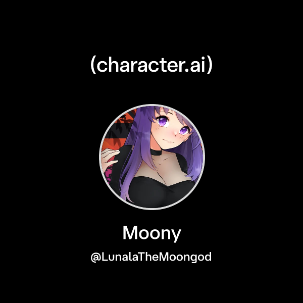 Chat with Moony | character.ai | Personalized AI for every moment of ...