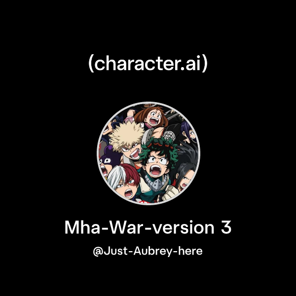 Chat with Mha-War-version 3 | character.ai | Personalized AI for every ...