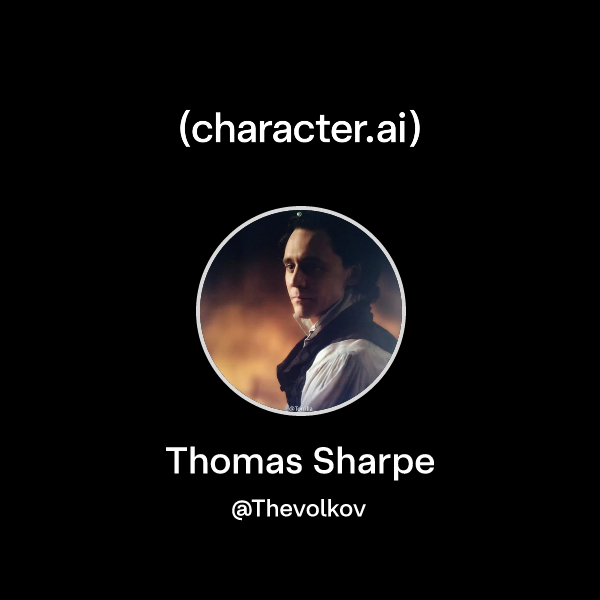 Chat with Thomas Sharpe | character.ai | AI Chat, Reimagined–Your Words. Your World.