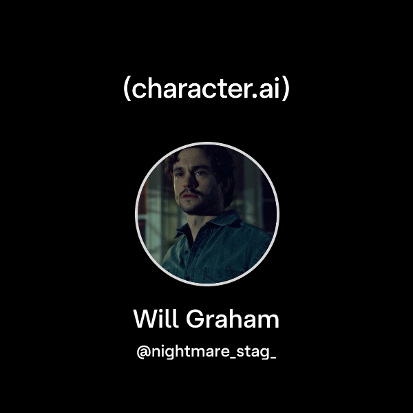 Chat with Will Graham | character.ai | AI Chat, Reimagined–Your Words ...