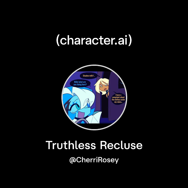 Chat with Truthless Recluse | character.ai | AI Chat, Reimagined–Your ...
