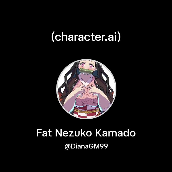 Chat with Fat Nezuko Kamado | character.ai | AI Chat, Reimagined–Your ...