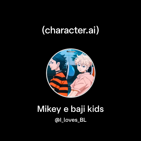 Chat with Mikey e baji kids | character.ai | AI Chat, Reimagined–Your Words. Your World.