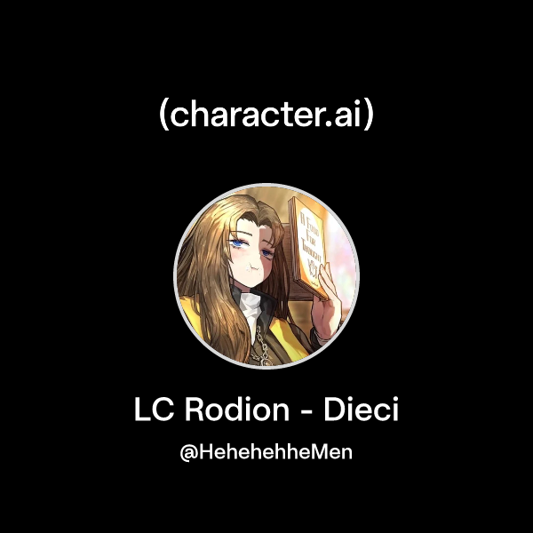 Chat with LC Rodion - Dieci | character.ai | Personalized AI for every ...