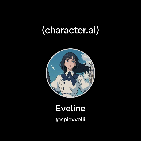 Chat with Eveline | character.ai | Personalized AI for every moment of ...