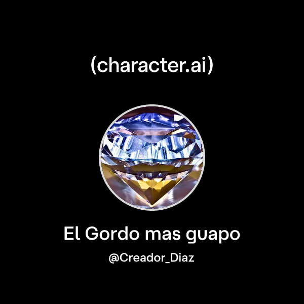 Chat with El Gordo mas guapo | character.ai | Personalized AI for every ...