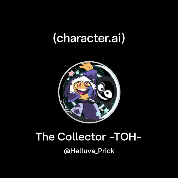 Chat with The Collector -TOH- | character.ai | AI Chat, Reimagined–Your ...