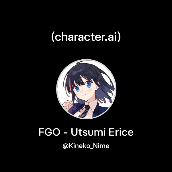 Chat with FGO - Utsumi Erice | character.ai | AI Chat, Reimagined–Your ...