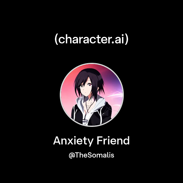Chat with Anxiety Friend | character.ai | Personalized AI for every ...