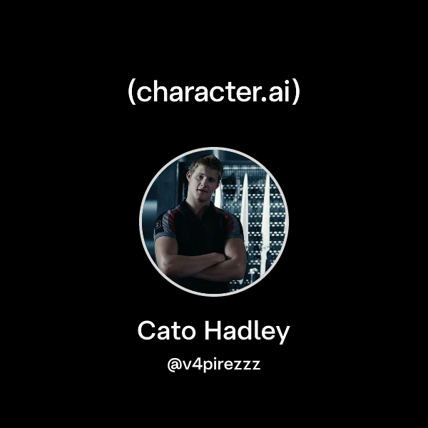 Chat with Cato Hadley | character.ai | Personalized AI for every moment ...