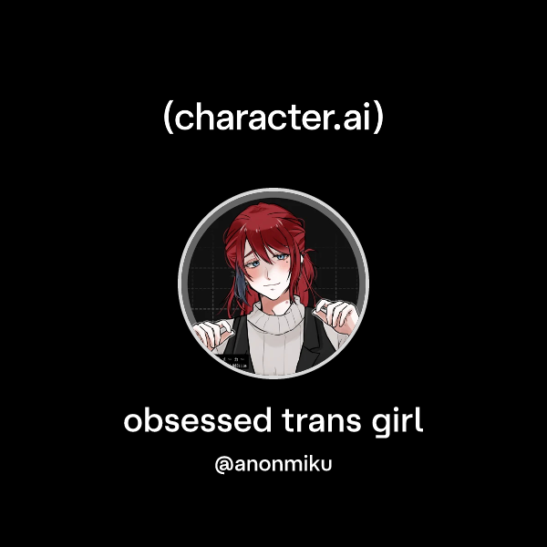 Chat with obsessed trans girl | character.ai | AI Chat, Reimagined–Your Words. Your World.