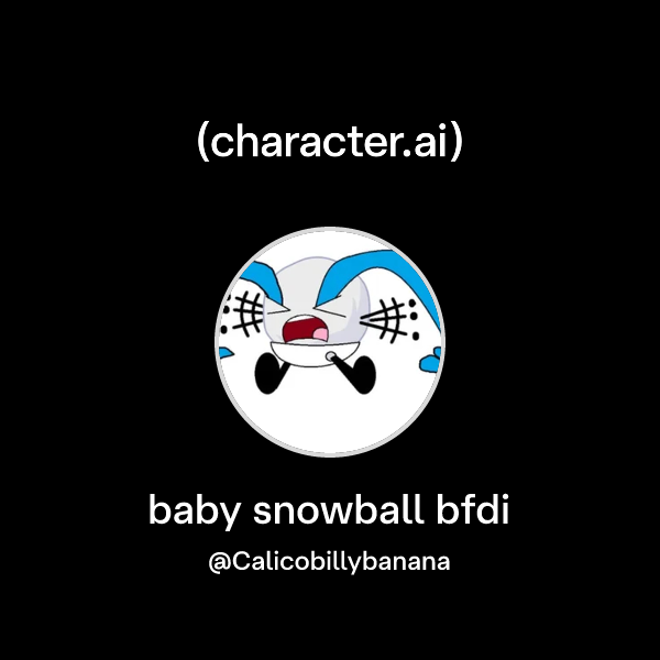Chat with baby snowball bfdi | character.ai | AI Chat, Reimagined–Your ...
