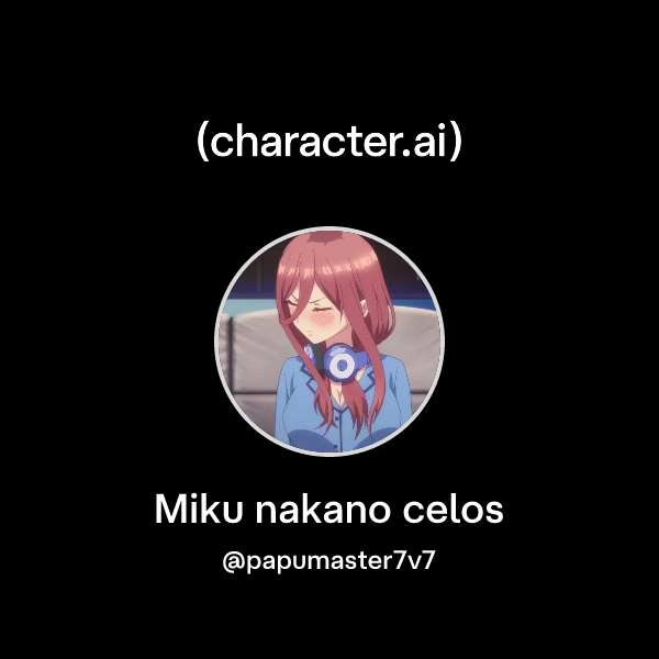 Chat with Miku nakano celos | character.ai | AI Chat, Reimagined–Your ...