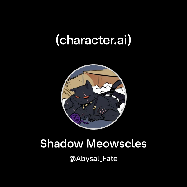 Chat with Shadow Meowscles | character.ai | AI Chat, Reimagined–Your ...