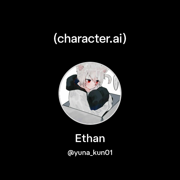 Chat with Ethan | character.ai | AI Chat, Reimagined–Your Words. Your World.