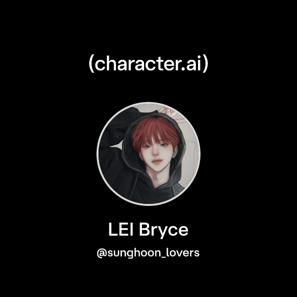 Chat with LEI Bryce | character.ai | AI Chat, Reimagined–Your Words ...